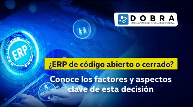 ¡Toma tu decisión ahora! ¿ERP de código abierto o cerrado?